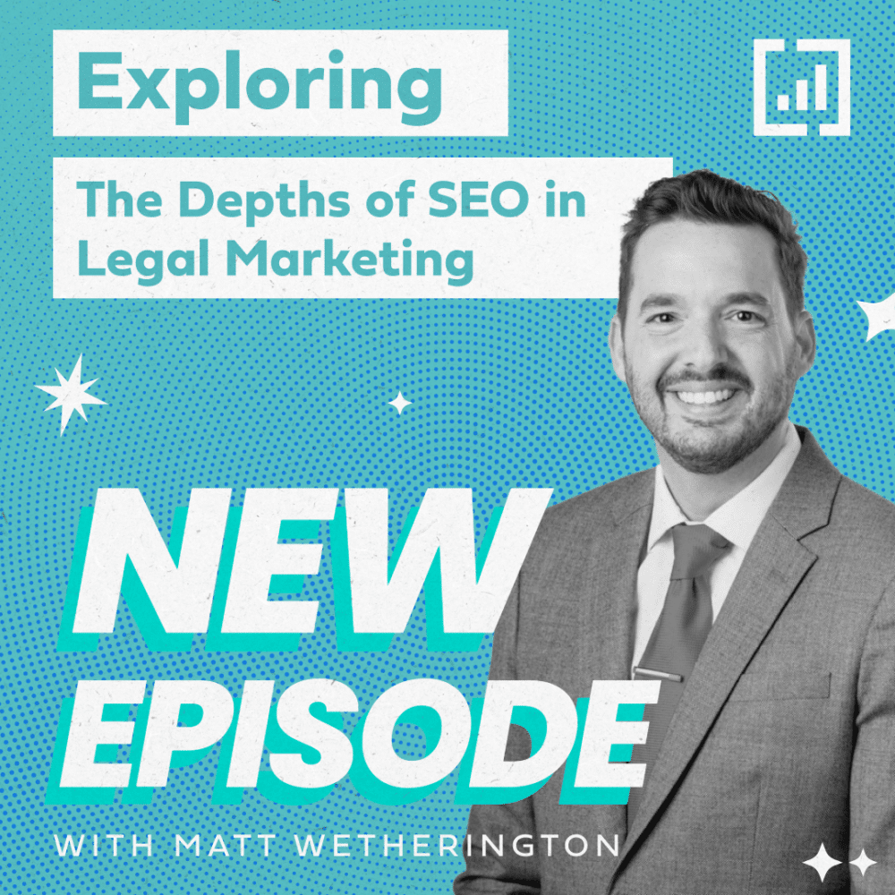 Exploring the Depths of SEO in Legal Marketing with Matt Wetherington ...