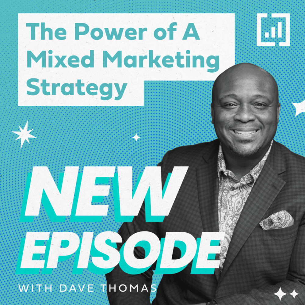 The Power of a Mixed Marketing Strategy with Dave Thomas - Podcast ...