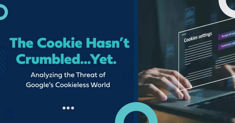 The Cookie Hasn’t Crumbled…Yet. Analyzing the Threat of Google’s ...